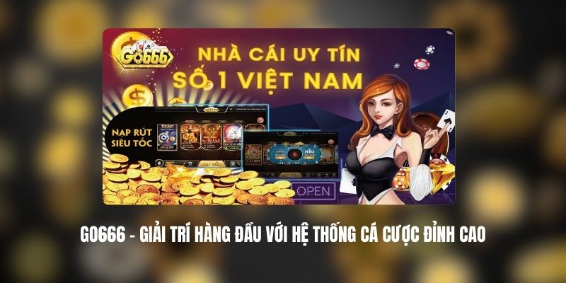 GO666 – Giải Trí Hàng Đầu Với Hệ Thống Cá Cược Đỉnh Cao